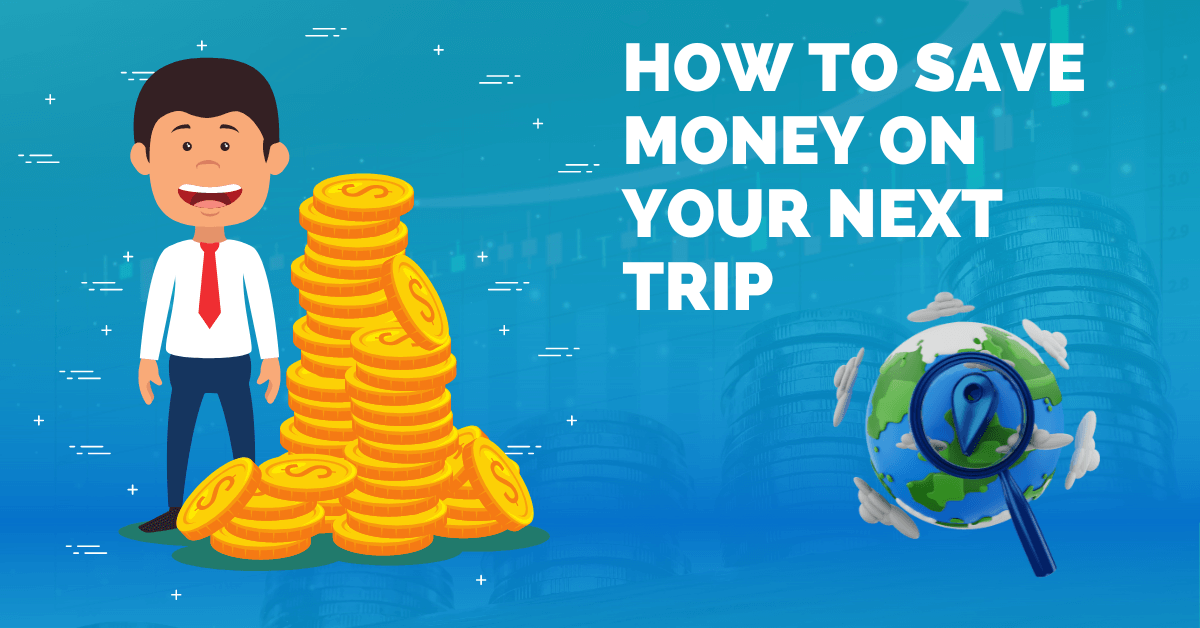How To Save Money On Your Next Trip Farefirst Blog